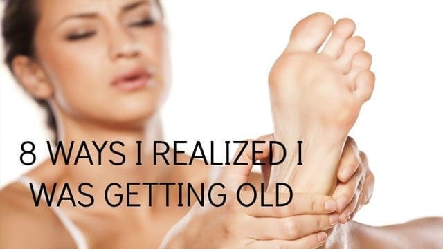 8 WAYS I REALIZED I WAS GETTING OLD - Filter Free Parents