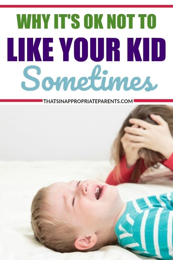 I Don't Have To Like My Kid All The Time | Filter Free Parents