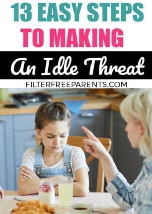 13 Steps To Making An Idle Threat - Filter Free Parents