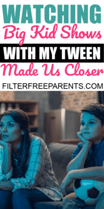 Here's Why I Watch Inappropriate Shows With My Tween - Filter Free Parents