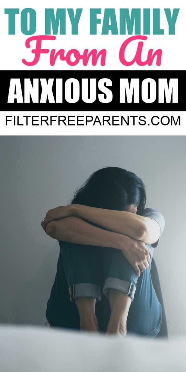 To My Family, From an Anxious Mom - Filter Free Parents